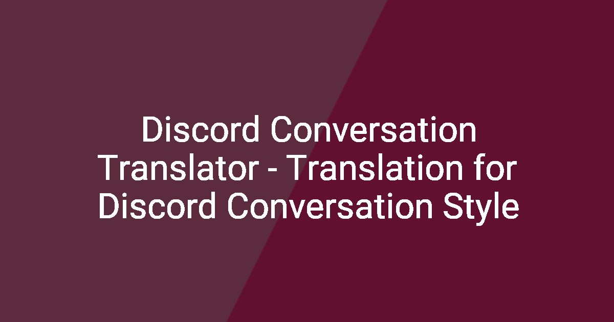 Discord Conversation Translator - Translation for Discord Conversation Style