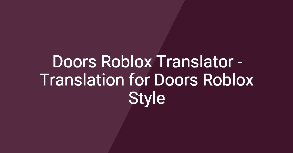 Doors Roblox Translator - Translation for Doors Roblox Style