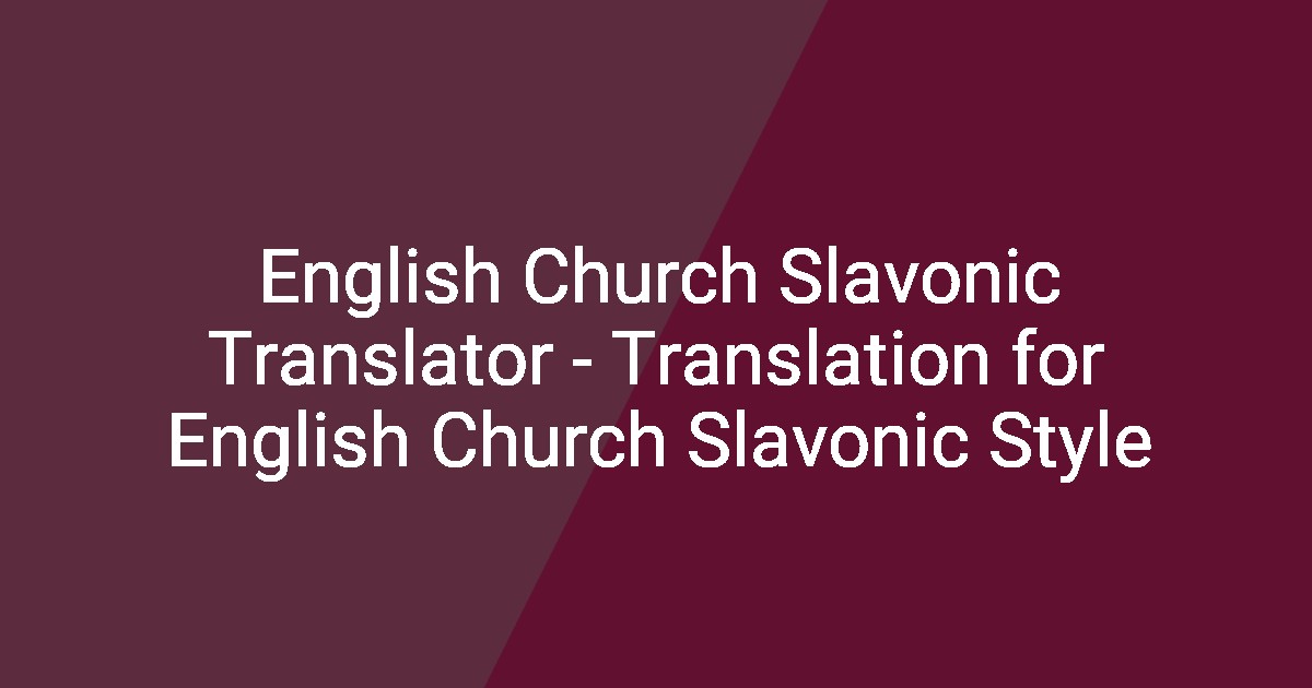 English Church Slavonic Translator - Translation for English Church ...