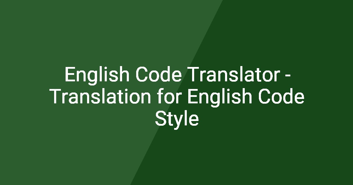 English Code Translator - Translation for English Code Style