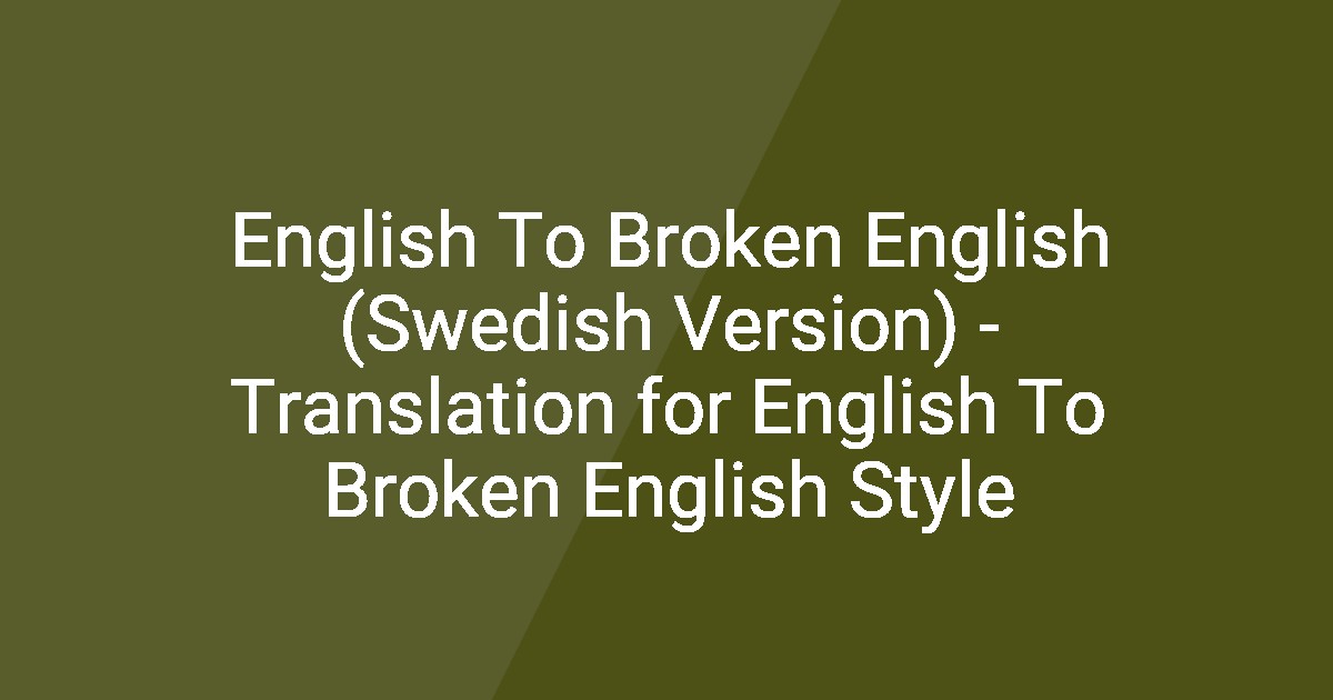 English To Broken English (Swedish Version) - Translation for English ...