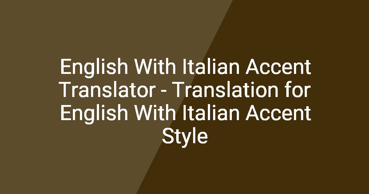 English With Italian Accent Translator - Translation for English With ...