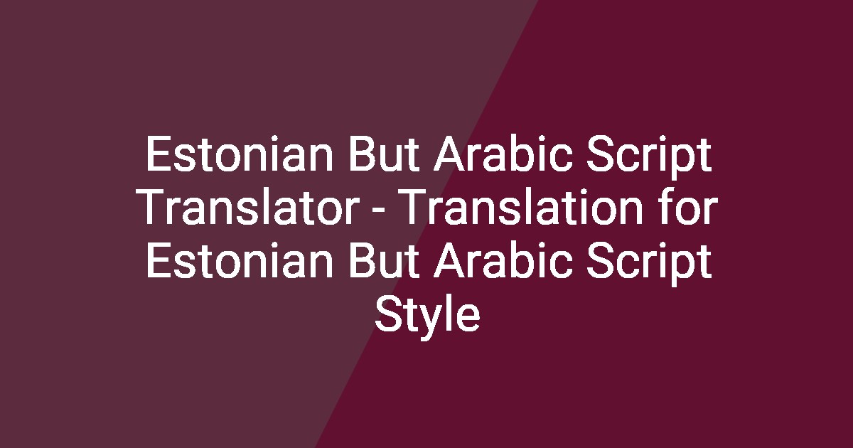 Estonian But Arabic Script Translator - Translation for Estonian But ...