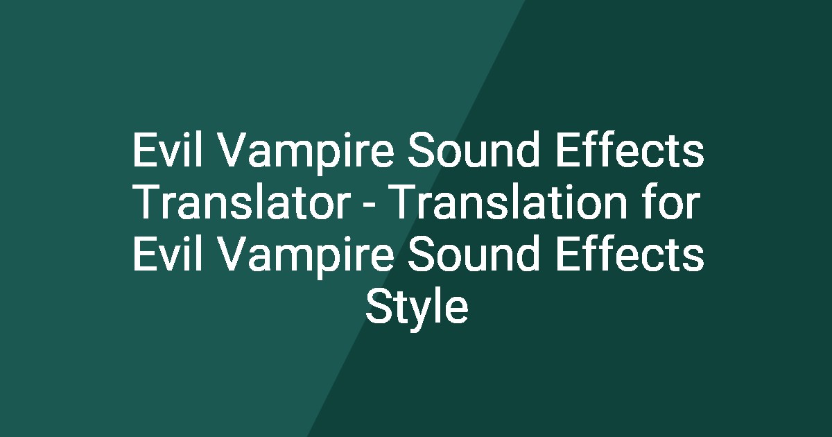 Evil Vampire Sound Effects Translator - Translation for Evil Vampire ...