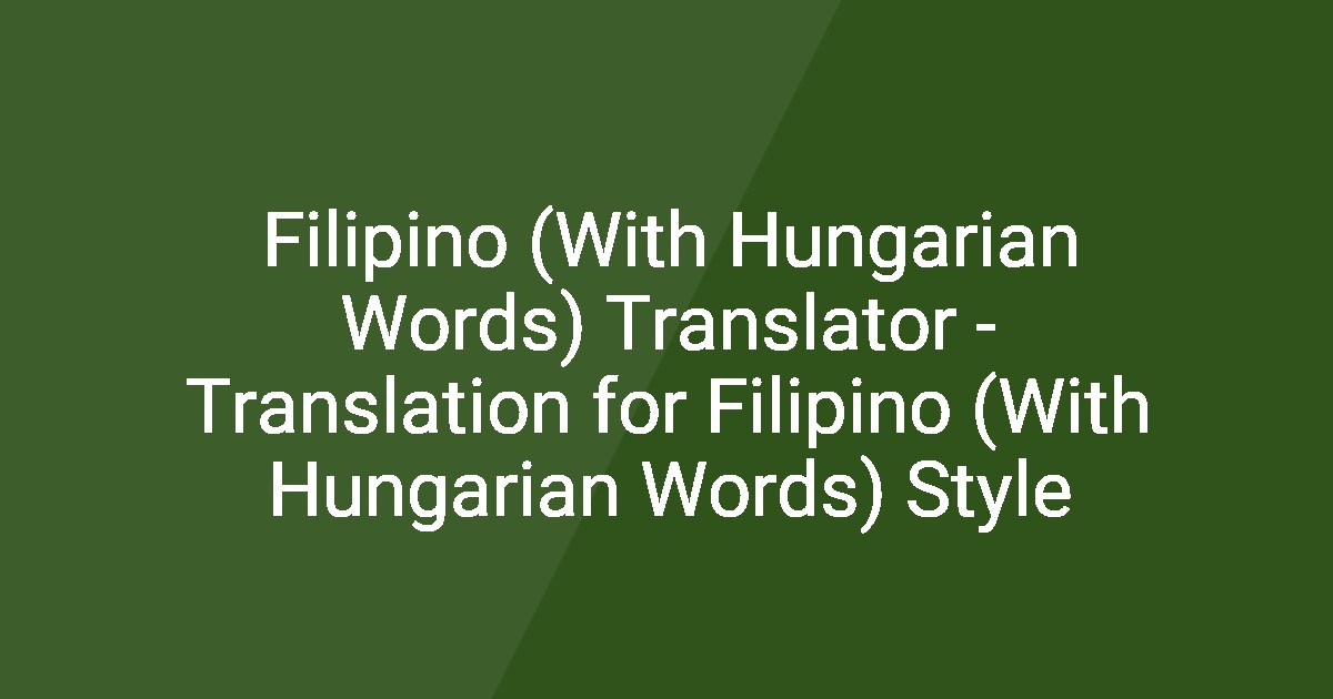Filipino (With Hungarian Words) Translator - Translation for Filipino ...
