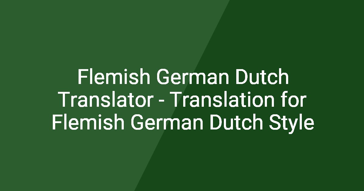 Flemish German Dutch Translator - Translation for Flemish German Dutch ...