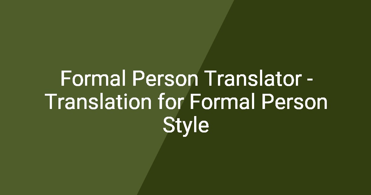 Formal Person Translator - Translation for Formal Person Style