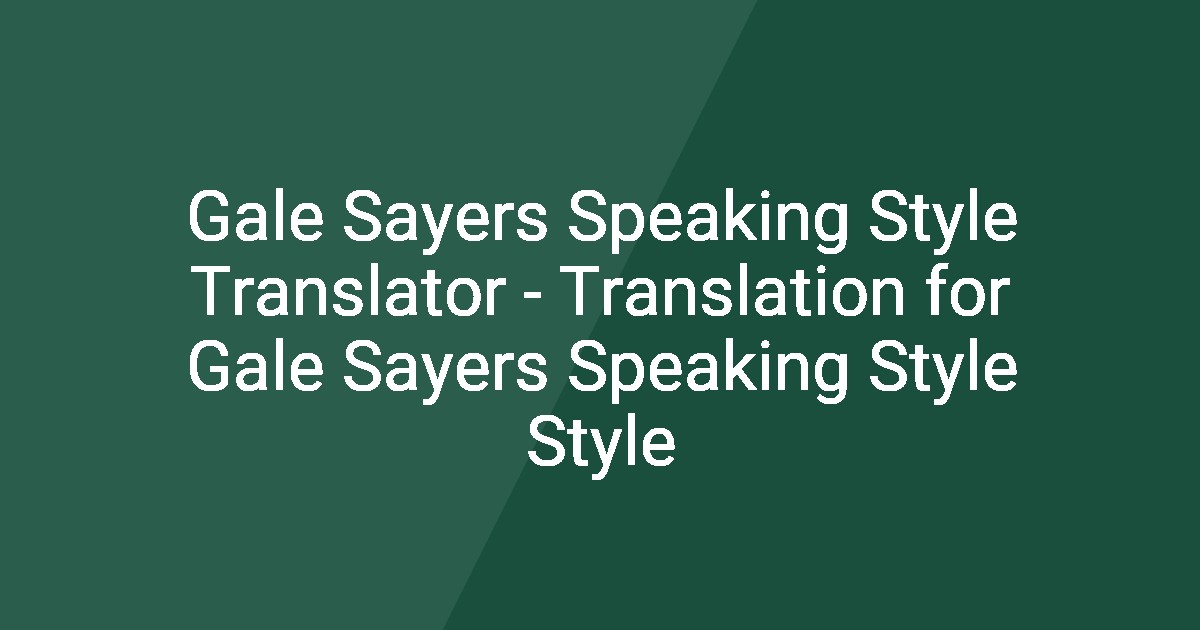 Gale Sayers Speaking Style Translator - Translation for Gale Sayers ...