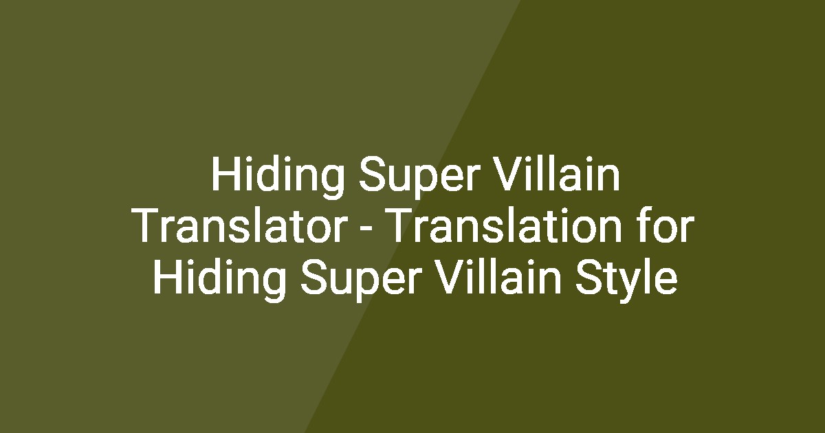 Hiding Super Villain Translator - Translation for Hiding Super Villain ...