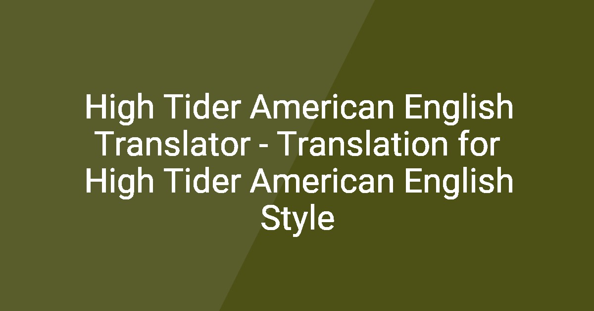 High Tider American English Translator - Translation for High Tider ...