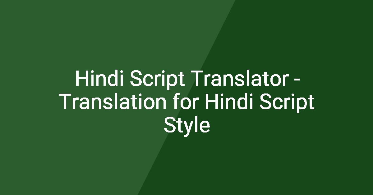 Hindi Script Translator - Translation for Hindi Script Style