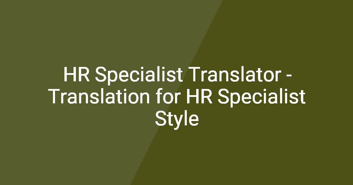HR Specialist Translator - Translation for HR Specialist Style