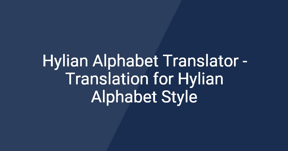 Hylian Alphabet Translator - Translation for Hylian Alphabet Style