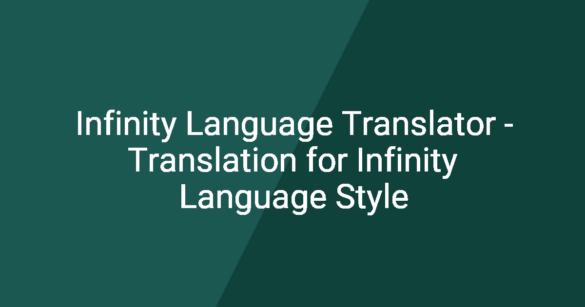 Infinity Language Translator - Translation for Infinity Language Style