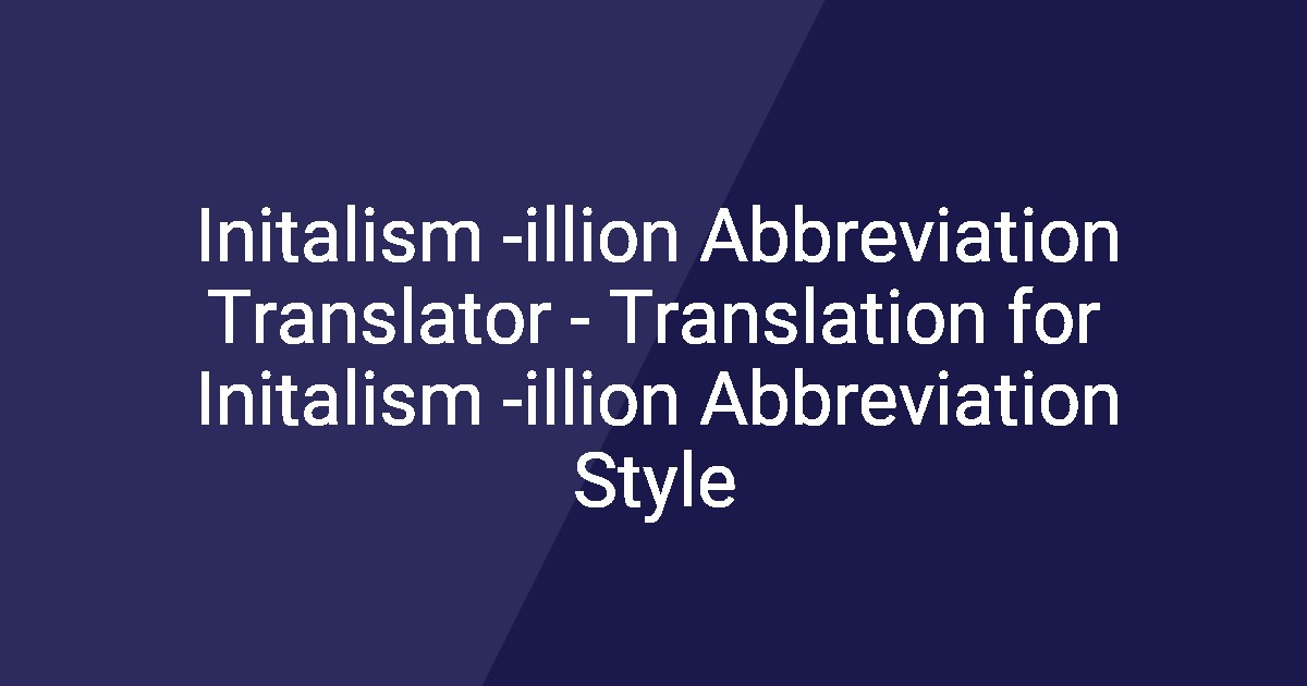 Initalism -illion Abbreviation Translator - Translation for Initalism ...