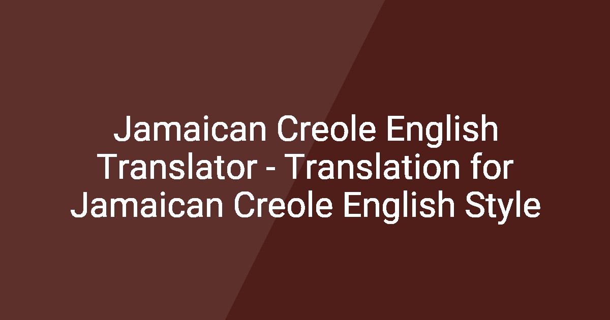 Jamaican Creole English Translator - Translation for Jamaican Creole ...