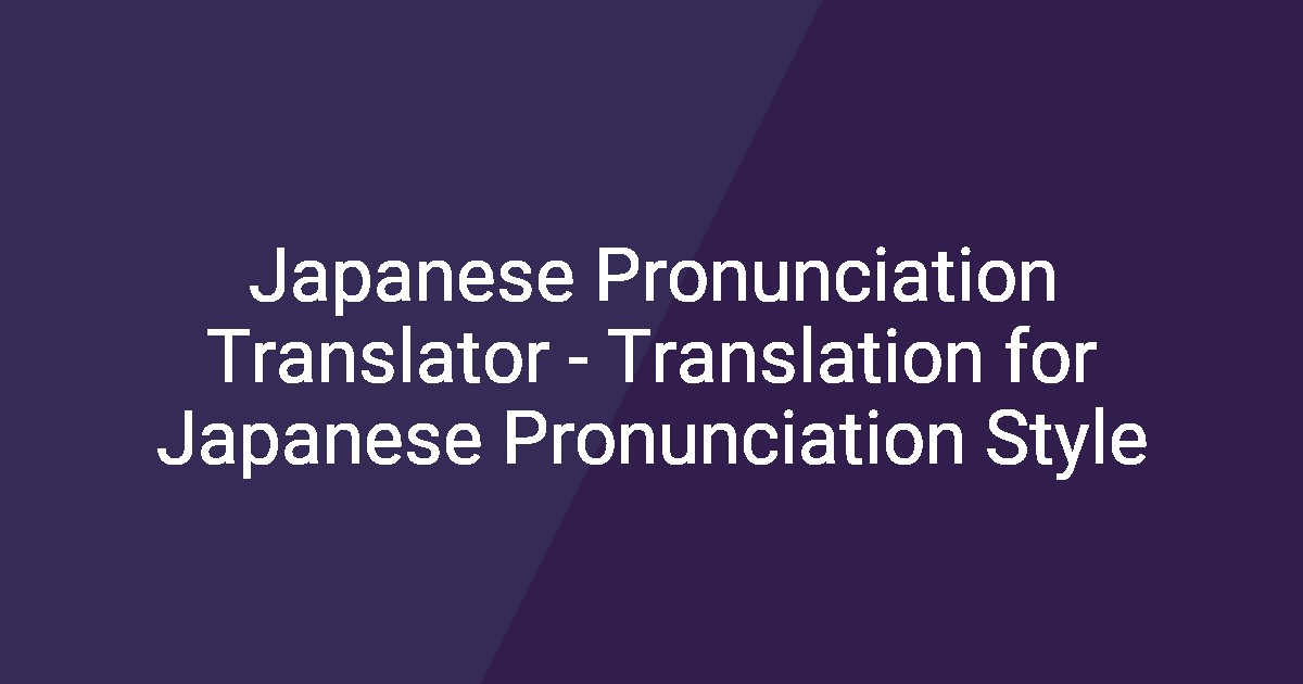 Japanese Pronunciation Translator - Translation for Japanese ...