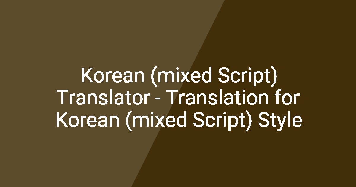 Korean (mixed Script) Translator - Translation for Korean (mixed Script ...