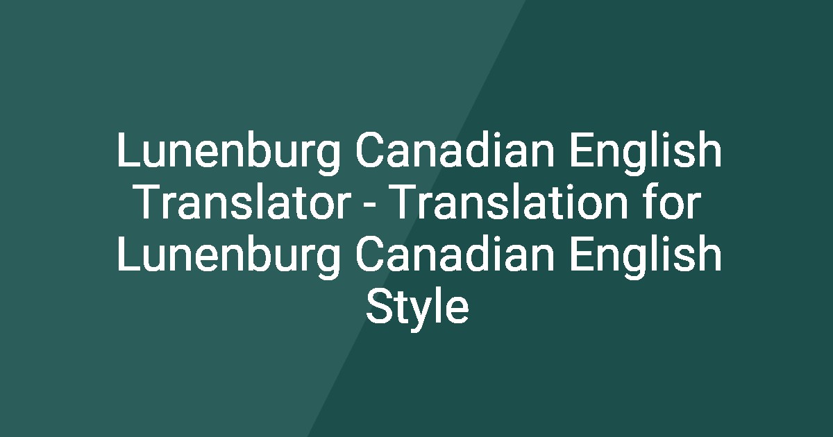 Lunenburg Canadian English Translator - Translation for Lunenburg ...