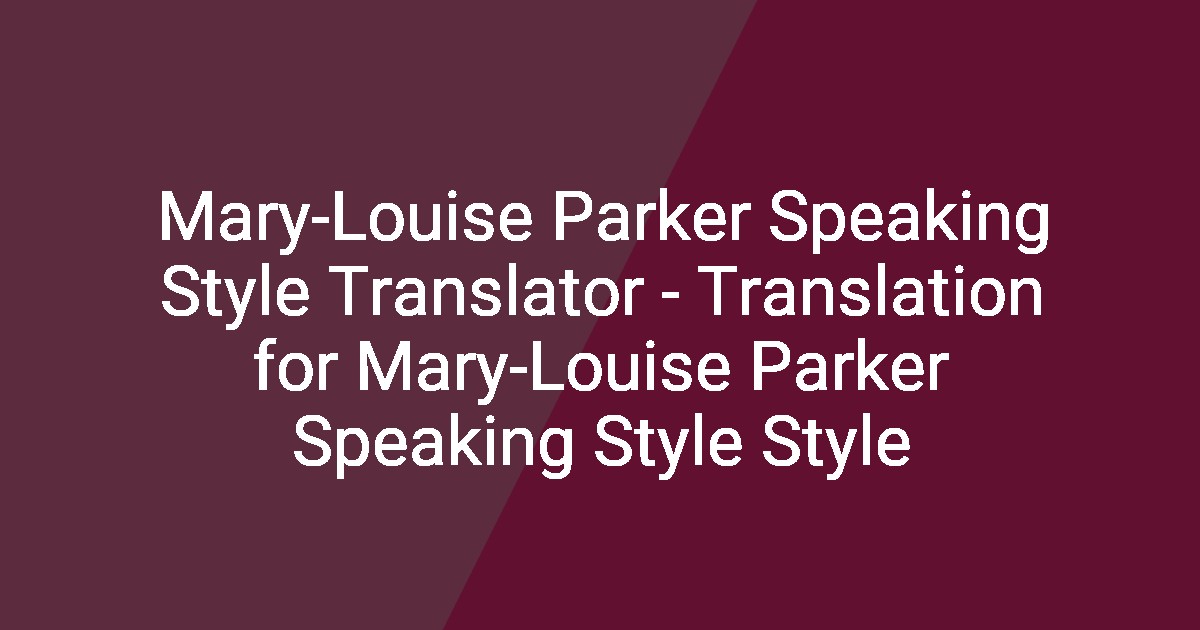Mary-Louise Parker Speaking Style Translator - Translation for Mary ...