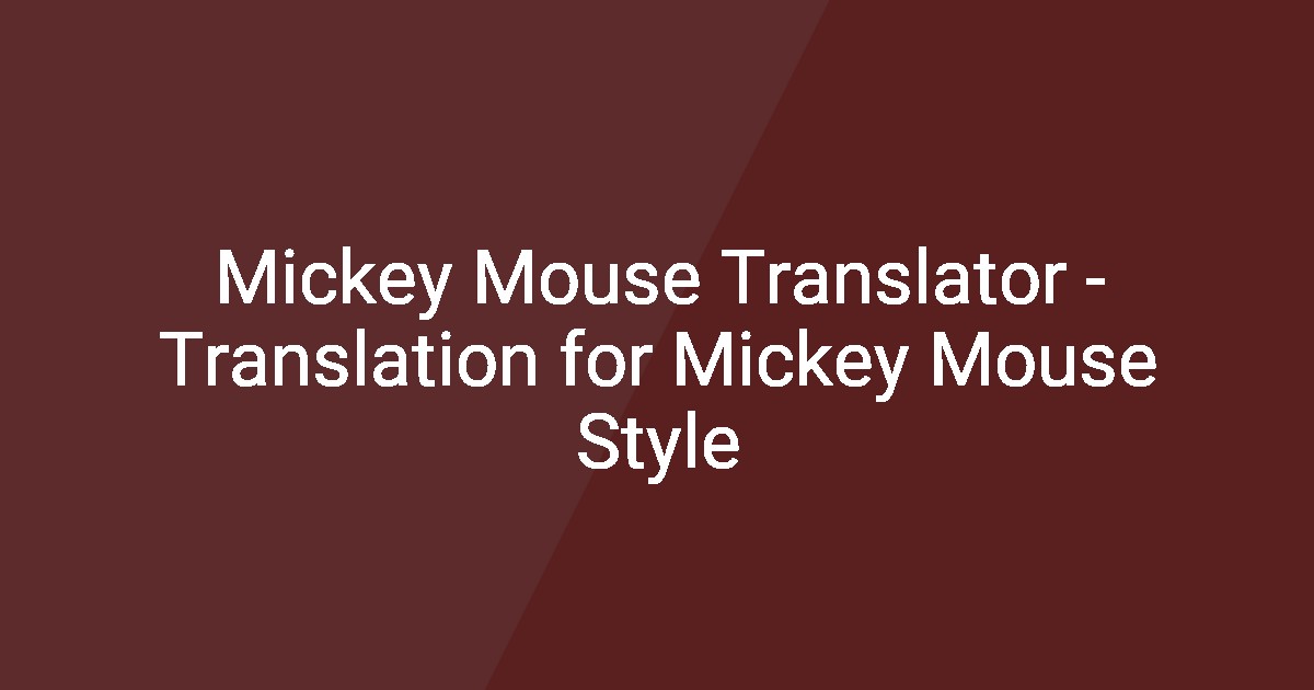 Mickey Mouse Translator - Translation for Mickey Mouse Style