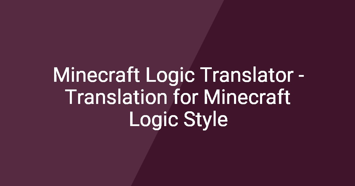Minecraft Logic Translator - Translation for Minecraft Logic Style
