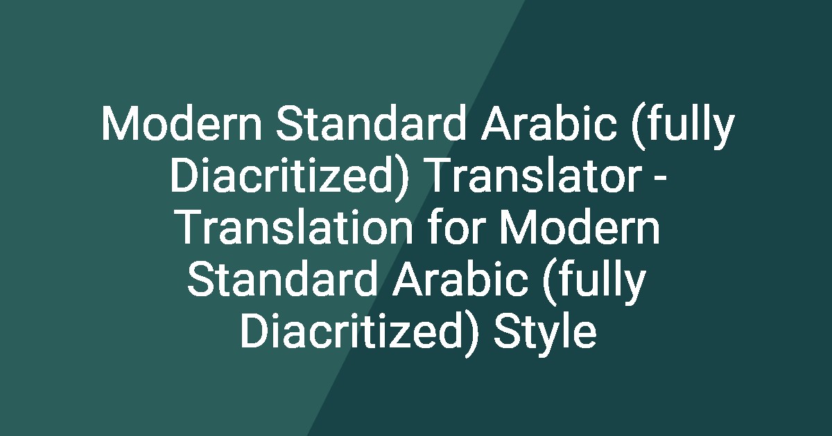 Modern Standard Arabic (fully Diacritized) Translator - Translation for ...