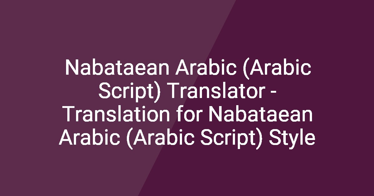 Nabataean Arabic (Arabic Script) Translator - Translation for Nabataean ...