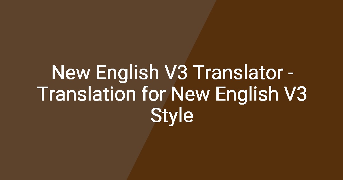 New English V3 Translator - Translation for New English V3 Style