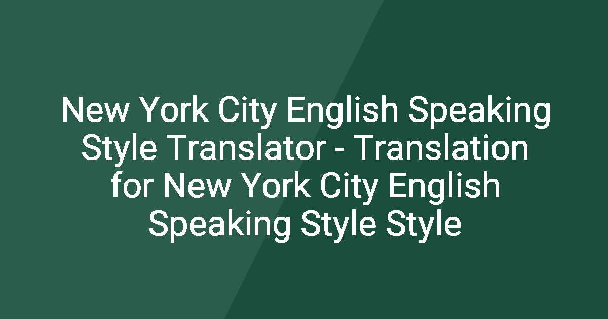 New York City English Speaking Style Translator - Translation for New ...