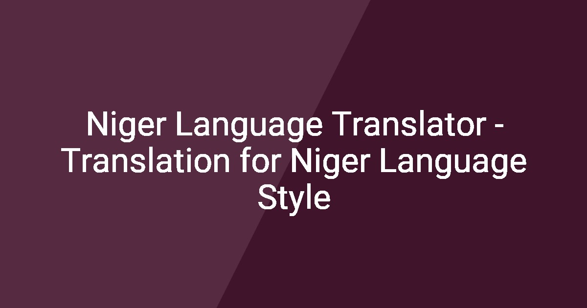 Niger Language Translator - Translation for Niger Language Style