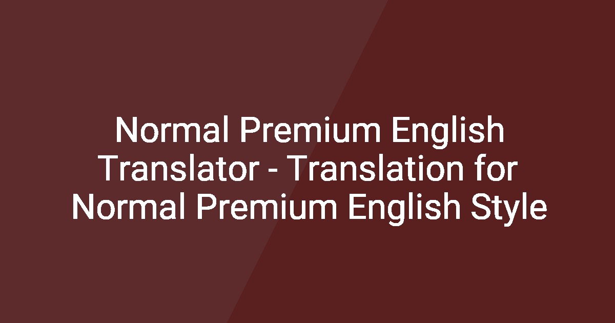 Normal Premium English Translator - Translation for Normal Premium ...