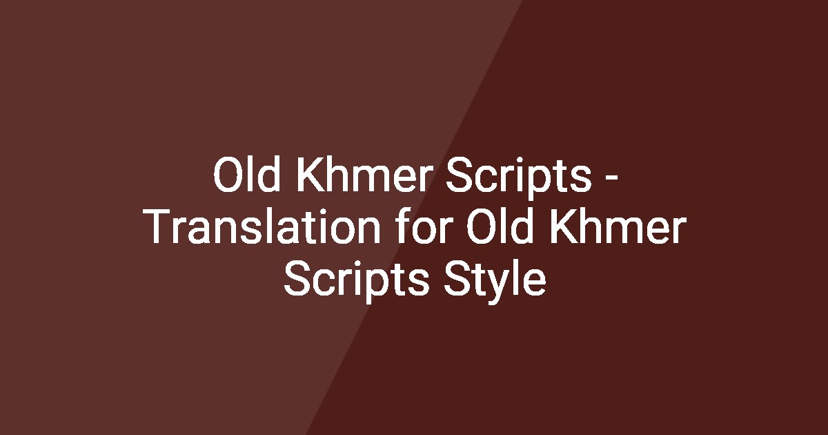 Old Khmer Scripts - Translation for Old Khmer Scripts Style