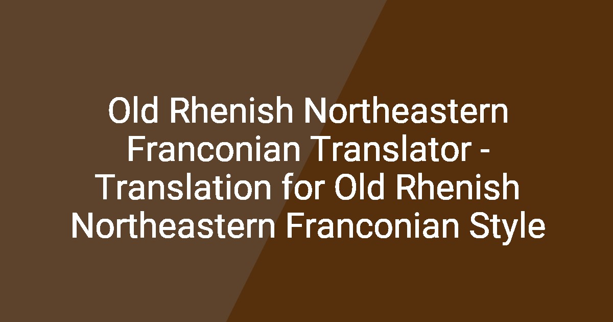 Old Rhenish Northeastern Franconian Translator - Translation for Old ...