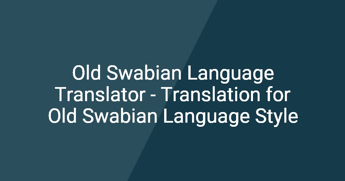 Old Swabian Language Translator - Translation for Old Swabian Language ...