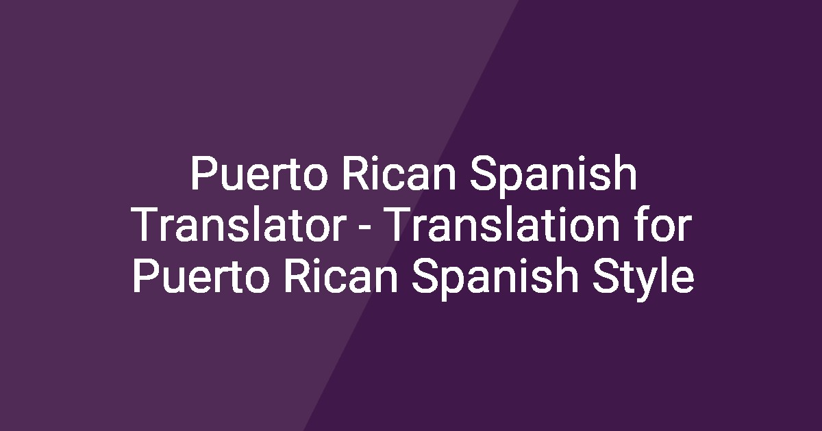 Puerto Rican Spanish Translator - Translation for Puerto Rican Spanish ...