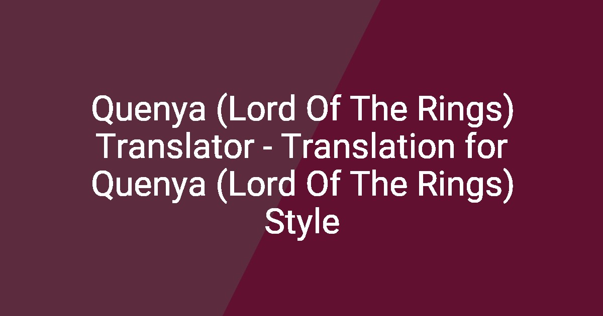 Quenya (Lord Of The Rings) Translator - Translation for Quenya (Lord Of ...