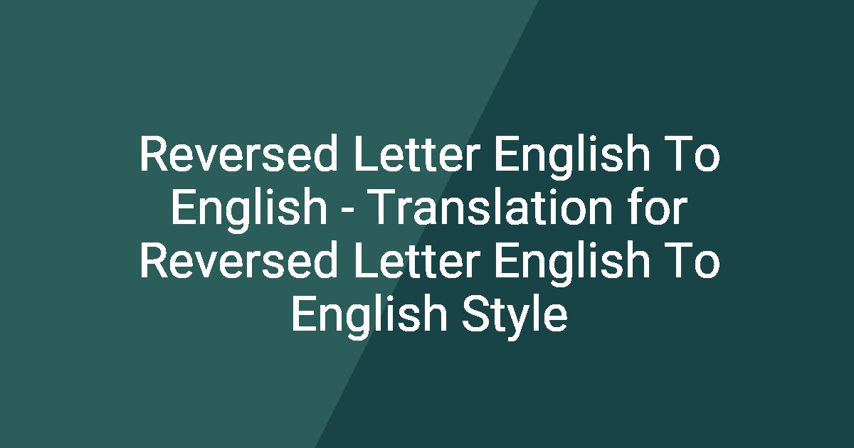 Reversed Letter English To English - Translation for Reversed Letter ...