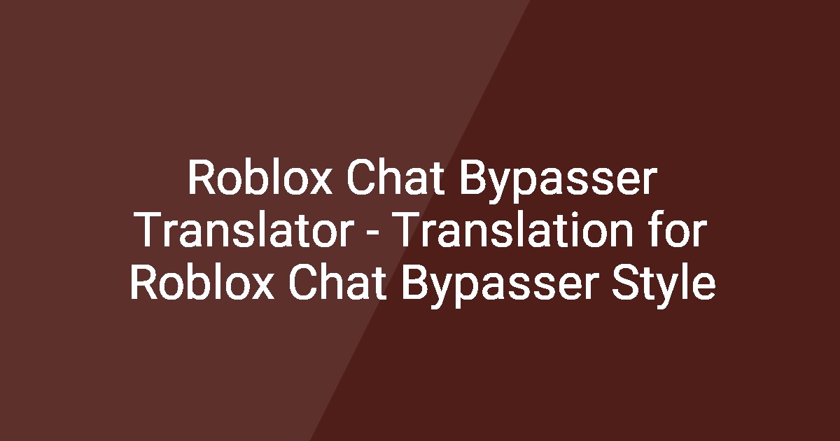 Roblox Chat Bypasser Translator - Translation for Roblox Chat Bypasser ...