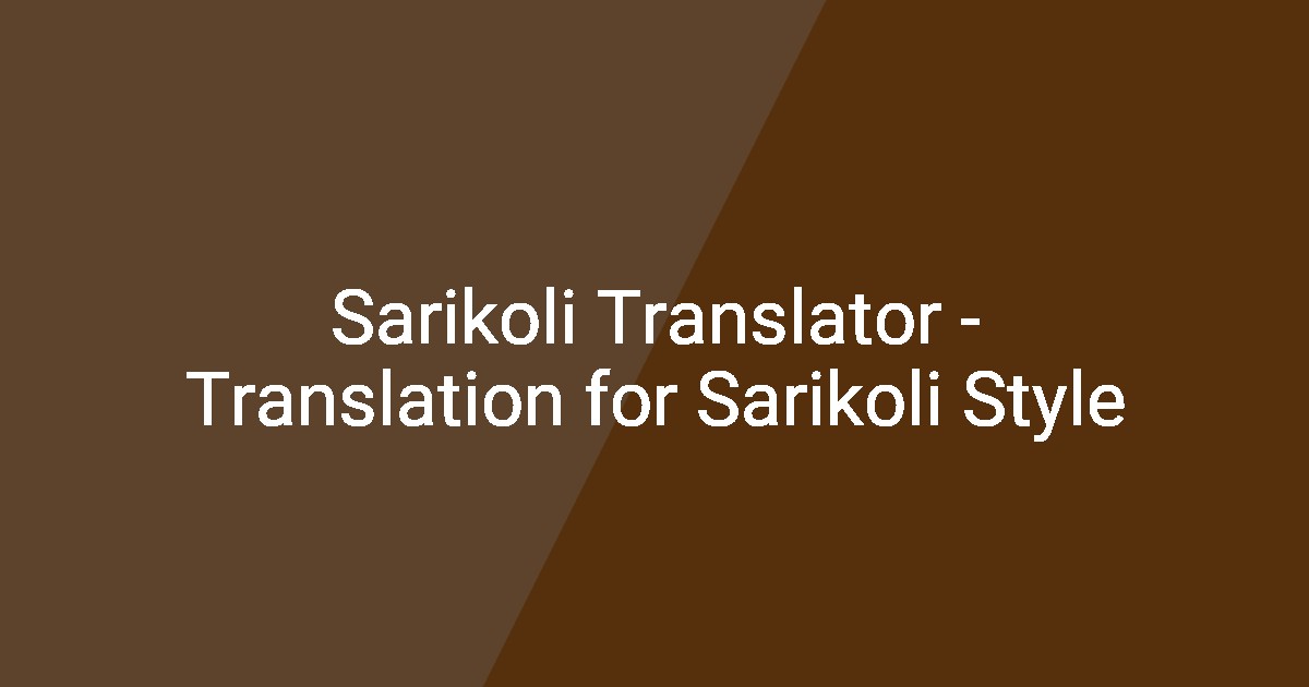 Sarikoli Translator - Translation for Sarikoli Style