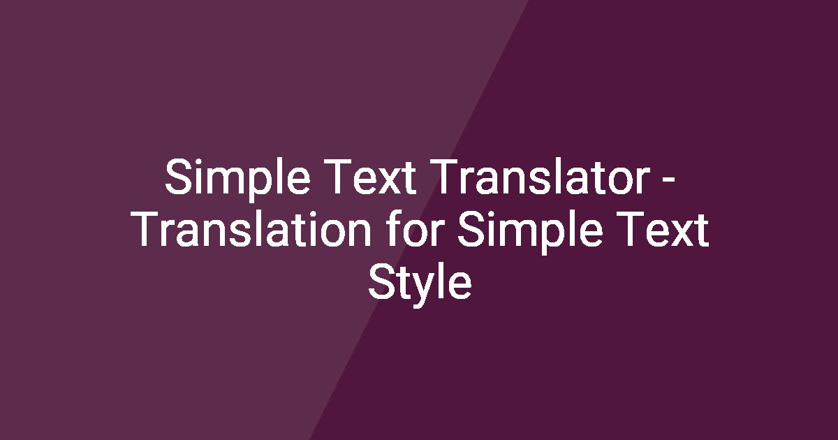Simple Text Translator - Translation for Simple Text Style