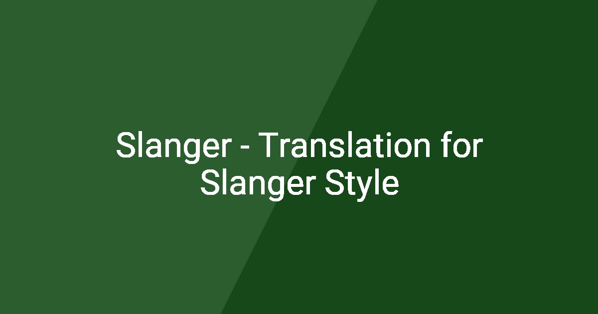 Slanger - Translation for Slanger Style