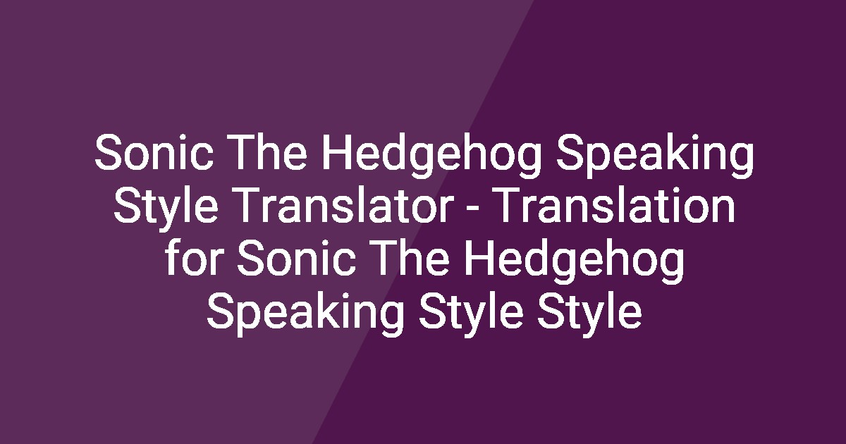 Sonic The Hedgehog Speaking Style Translator - Translation for Sonic ...
