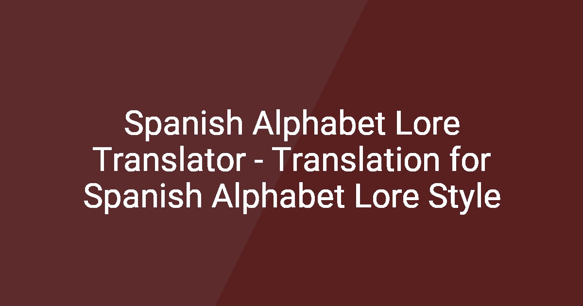 Spanish Alphabet Lore Translator - Translation for Spanish Alphabet ...
