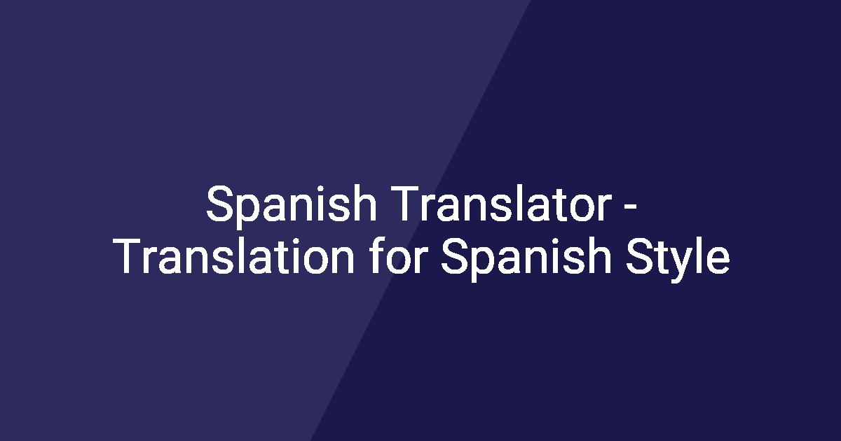 Spanish Translator - Translation for Spanish Style