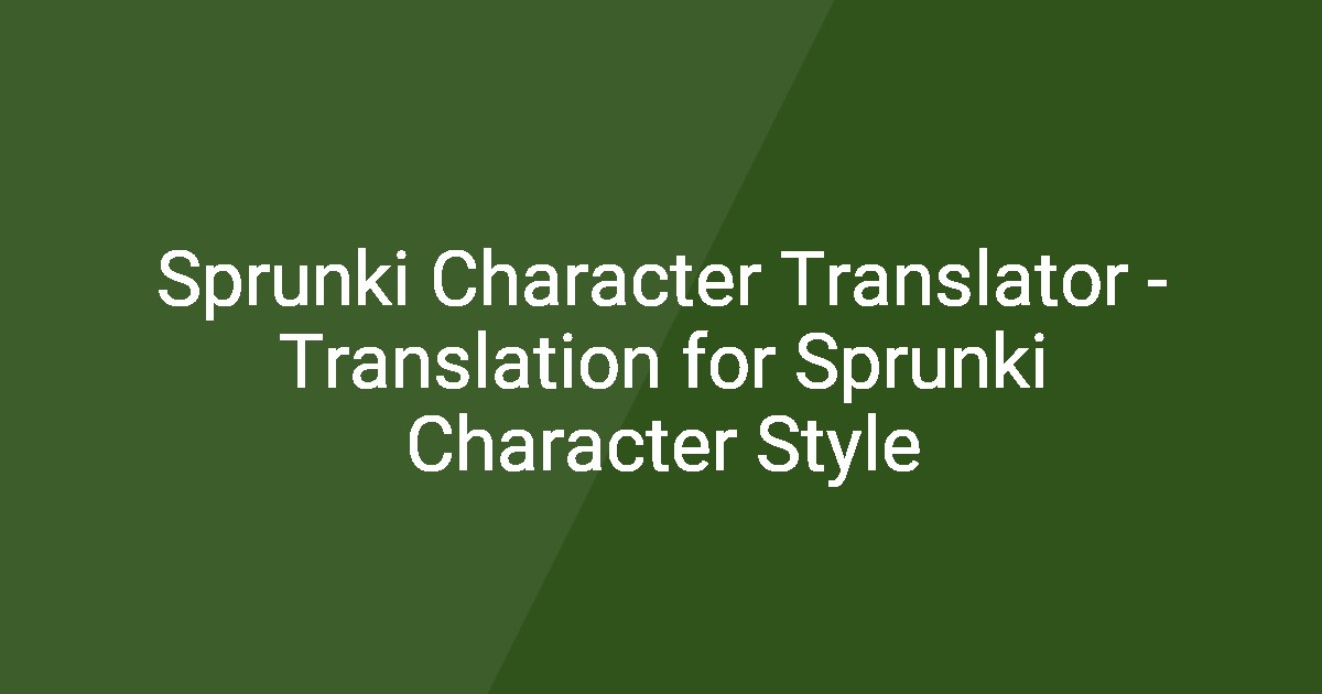 Sprunki Character Translator - Translation for Sprunki Character Style