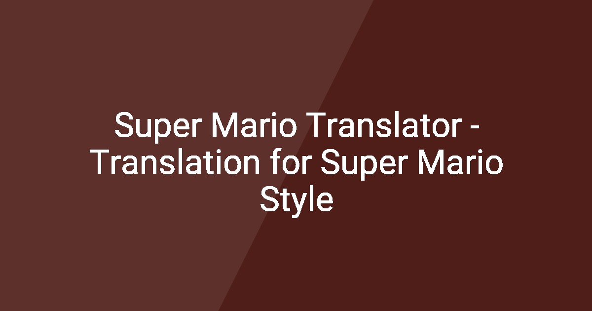 Super Mario Translator - Translation for Super Mario Style