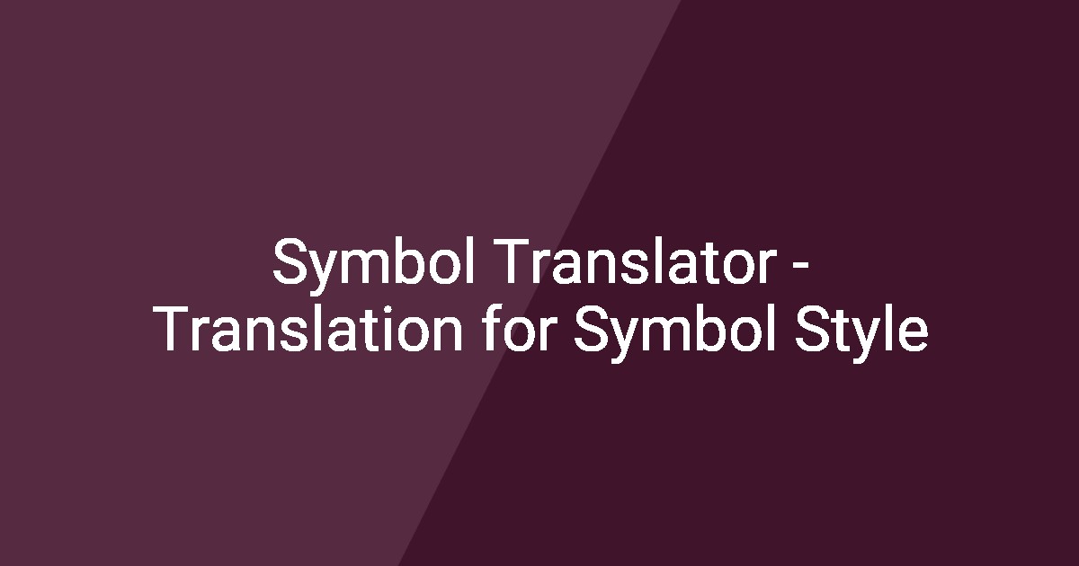 Symbol Translator - Translation for Symbol Style