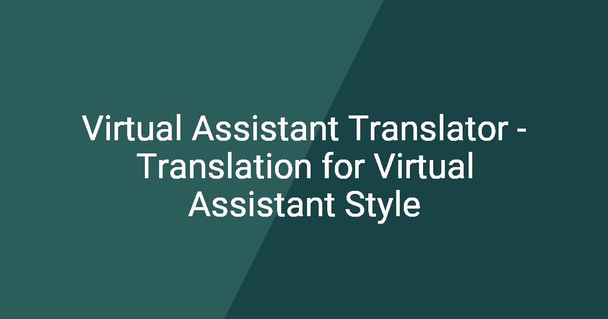 Virtual Assistant Translator - Translation for Virtual Assistant Style