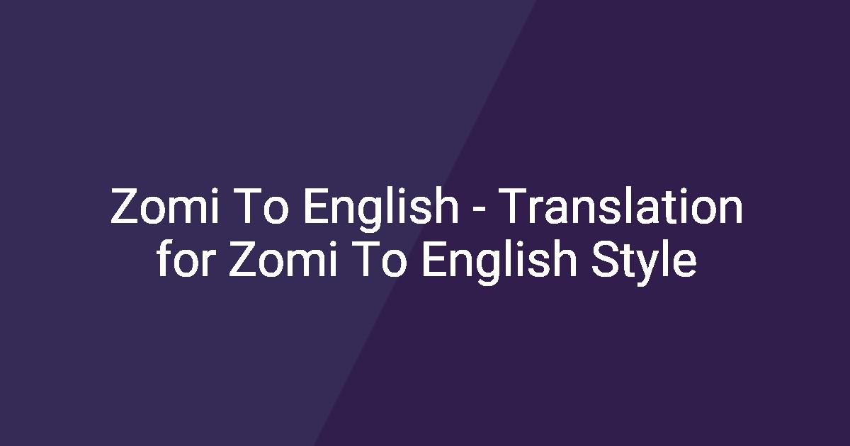 Zomi To English - Translation for Zomi To English Style